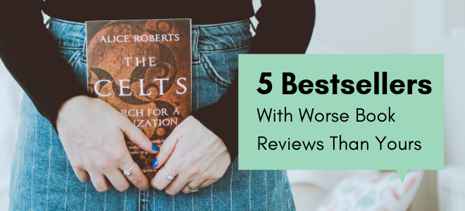 5 Bestsellers with Worse Book Reviews Than Yours
